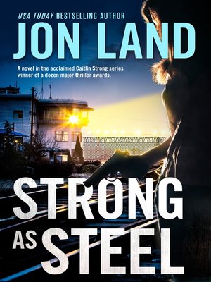 Strong As Steel by Jon Land · OverDrive: Free ebooks, audiobooks ...