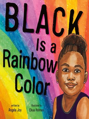 Black Is a Rainbow Color by Angela Joy · OverDrive: Free ebooks ...