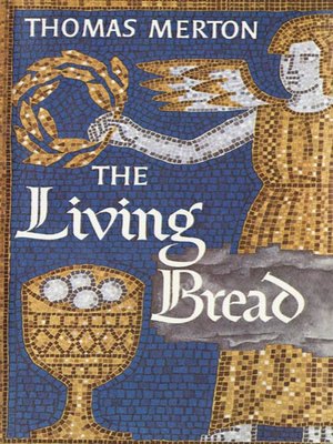 eBook - The Living Bread by Thomas Merton · OverDrive: Free ebooks ...