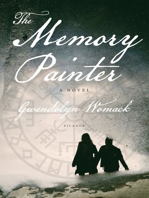 The Memory Painter by Gwendolyn Womack · OverDrive: ebooks, audiobooks ...