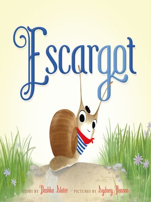 Escargot by Dashka Slater · OverDrive: Free ebooks, audiobooks & movies ...