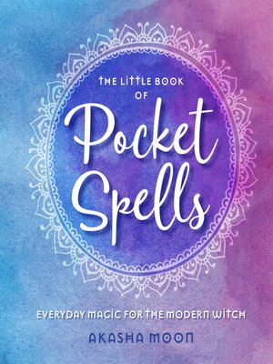 The Little Book of Pocket Spells by Akasha Moon · OverDrive: ebooks ...
