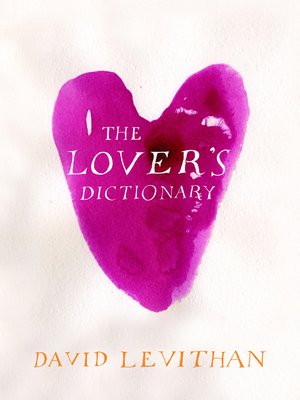 The Lover's Dictionary by David Levithan · OverDrive: Free ebooks ...