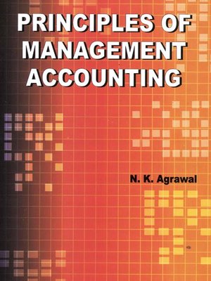 Principles of Management Accounting by N. K. Agrawal · OverDrive: Free ...