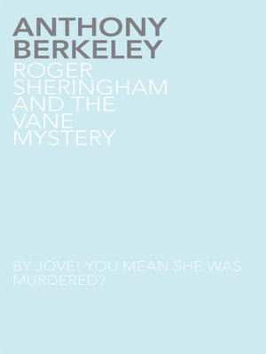 Roger Sheringham and the Vane Mystery by Anthony Berkeley · OverDrive ...