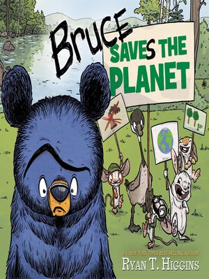 Bruce Saves the Planet by Ryan T. Higgins · OverDrive: Free ebooks ...