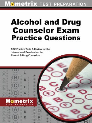 Alcohol and Drug Counselor Exam Practice Questions by ADC Exam Secrets ...