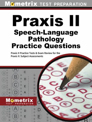 Praxis II Speech-Language Pathology Practice Questions by Praxis II ...