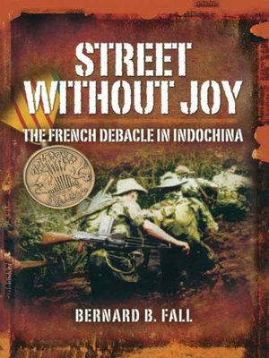 eBook - Street Without Joy by Bernard Fall · OverDrive: Free ebooks ...