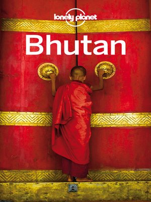 Bhutan Travel Guide by Lonely Planet · OverDrive: Free ebooks ...