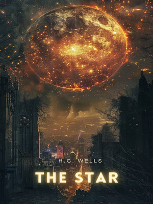 The Star by H. G. Wells · OverDrive: Free ebooks, audiobooks & movies ...
