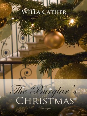 The Burglar's Christmas by Willa Cather · OverDrive: Free ebooks ...
