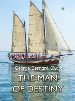 The Man of Destiny by George Bernard Shaw · OverDrive: ebooks ...