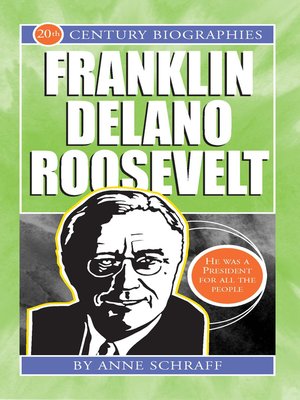 Franklin Delano Roosevelt by Anne Schraff · OverDrive: Free ebooks ...
