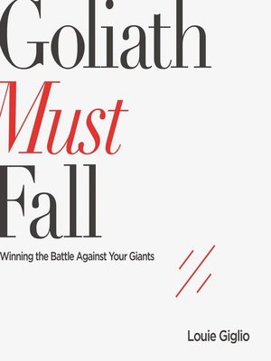 Goliath Must Fall by Louie Giglio · OverDrive: ebooks, audiobooks, and ...