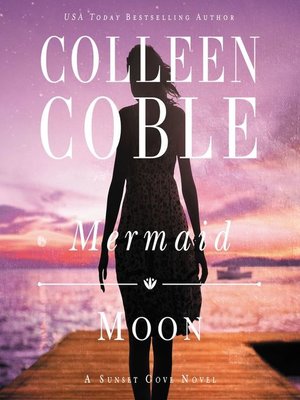 Mermaid Moon by Colleen Coble · OverDrive: Free ebooks, audiobooks ...