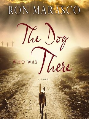 The Dog Who Was There by Ron Marasco · OverDrive: Free ebooks ...