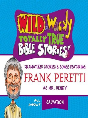Wild and Wacky Totally True Bible Stories--All About Salvation by Frank ...