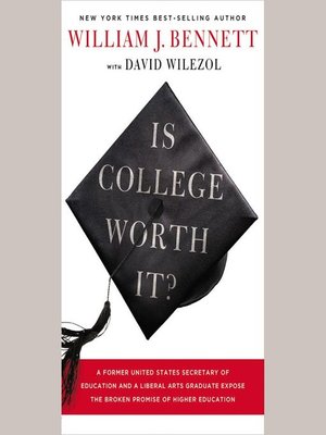 Is College Worth It? by William J. Bennett · OverDrive: Free ebooks ...