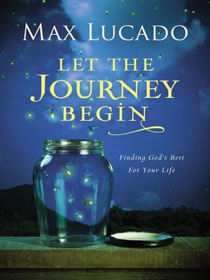 eBook - Let the Journey Begin by Max Lucado · OverDrive: Free ebooks ...