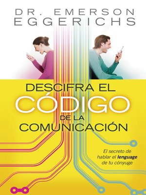 Descifra el código de la comunicación by Dr. Emerson Eggerichs ...