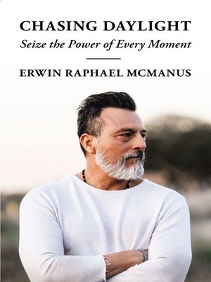 Chasing Daylight by Erwin Raphael McManus · OverDrive: ebooks ...
