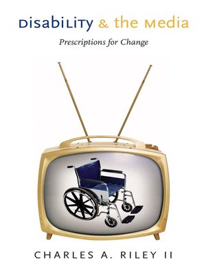 Disability and the Media by Charles A. Riley, II · OverDrive: Free ...
