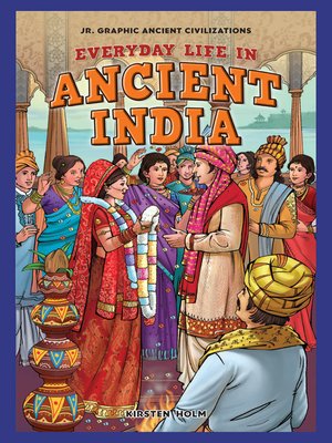 Everyday Life in Ancient India by Kirsten Holm · OverDrive: Free ebooks ...