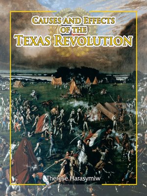 Causes and Effects of the Texas Revolution by Therese Harasymiw ...