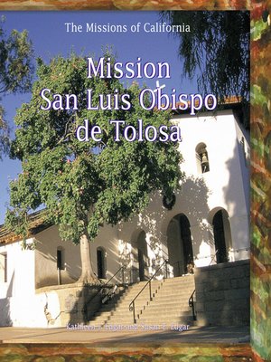 Mission San Luis Obispo de Tolosa by Kathleen J. Edgar · OverDrive ...