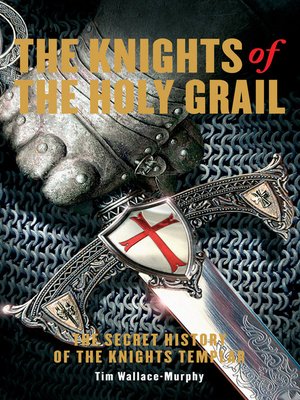 The Knights of the Holy Grail by Tim Wallace-Murphy · OverDrive: Free ...