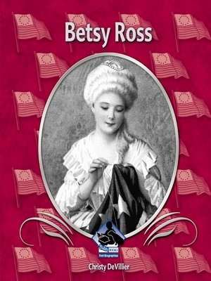 eBook - Betsy Ross by Christy DeVillier · OverDrive: Free ebooks ...