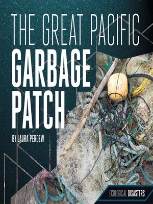 eBook - Great Pacific Garbage Patch by Laura Perdew · OverDrive: Free ...