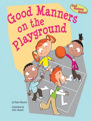 Good Manners on the Playground by Katie Marsico · OverDrive: Free ...