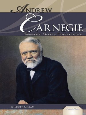 eBook - Andrew Carnegie by Scott Gillam · OverDrive: Free ebooks ...