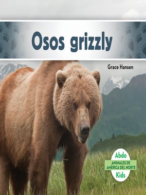 eBook - Osos grizzly (Grizzly Bears) (Spanish Version) by Grace Hansen ...