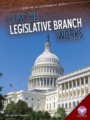 How the Legislative Branch Works by Christine Petersen · OverDrive ...