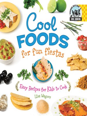 Cool Foods for Fun Fiestas by Lisa Wagner · OverDrive: Free ebooks ...