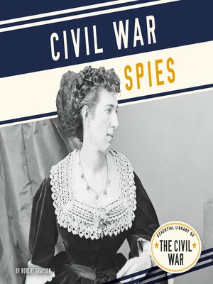 Civil War Spies by Robert Grayson · OverDrive: Free ebooks, audiobooks ...