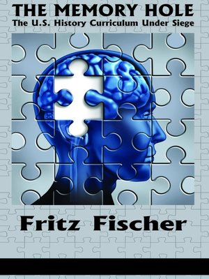 The Memory Hole by Fritz Fischer · OverDrive: Free ebooks, audiobooks ...