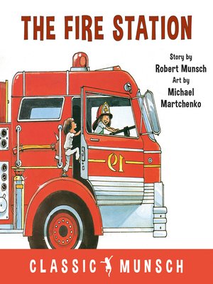 eBook - The Fire Station by Robert Munsch · OverDrive: Free ebooks ...