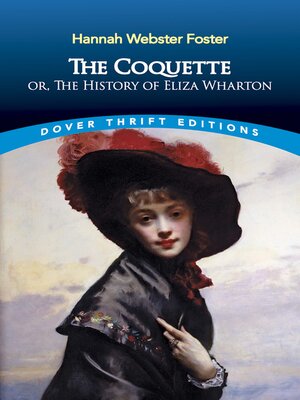 The Coquette by Hannah Webster Foster · OverDrive: Free ebooks ...