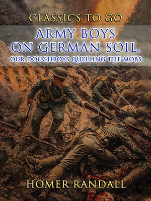 eBook - Army Boys On German Soil, Our Doughboys Quelling the Mobs by ...