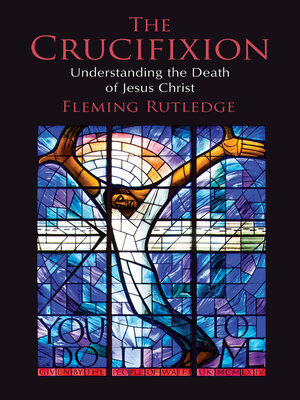 The Crucifixion by Fleming Rutledge · OverDrive: Free ebooks ...