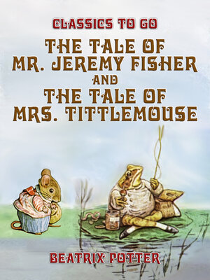 The Tale of Mr. Jeremy Fisher and the Tale of Mrs. Tittlemouse by ...
