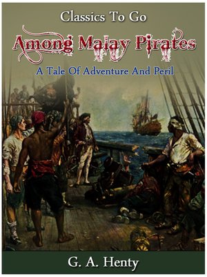 Among Malay Pirates by G. A. Henty · OverDrive: Free ebooks, audiobooks ...