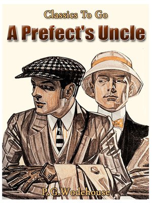 eBook - A Prefect's Uncle by P. G. Wodehouse · OverDrive: Free ebooks ...