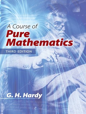 A Course of Pure Mathematics by G. H. Hardy · OverDrive: Free ebooks ...