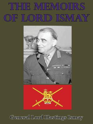 The Memoirs of Lord Ismay by General Lord Hastings Ismay KG GCB CH DSO ...