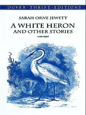 A White Heron and Other Stories by Sarah Orne Jewett · OverDrive ...